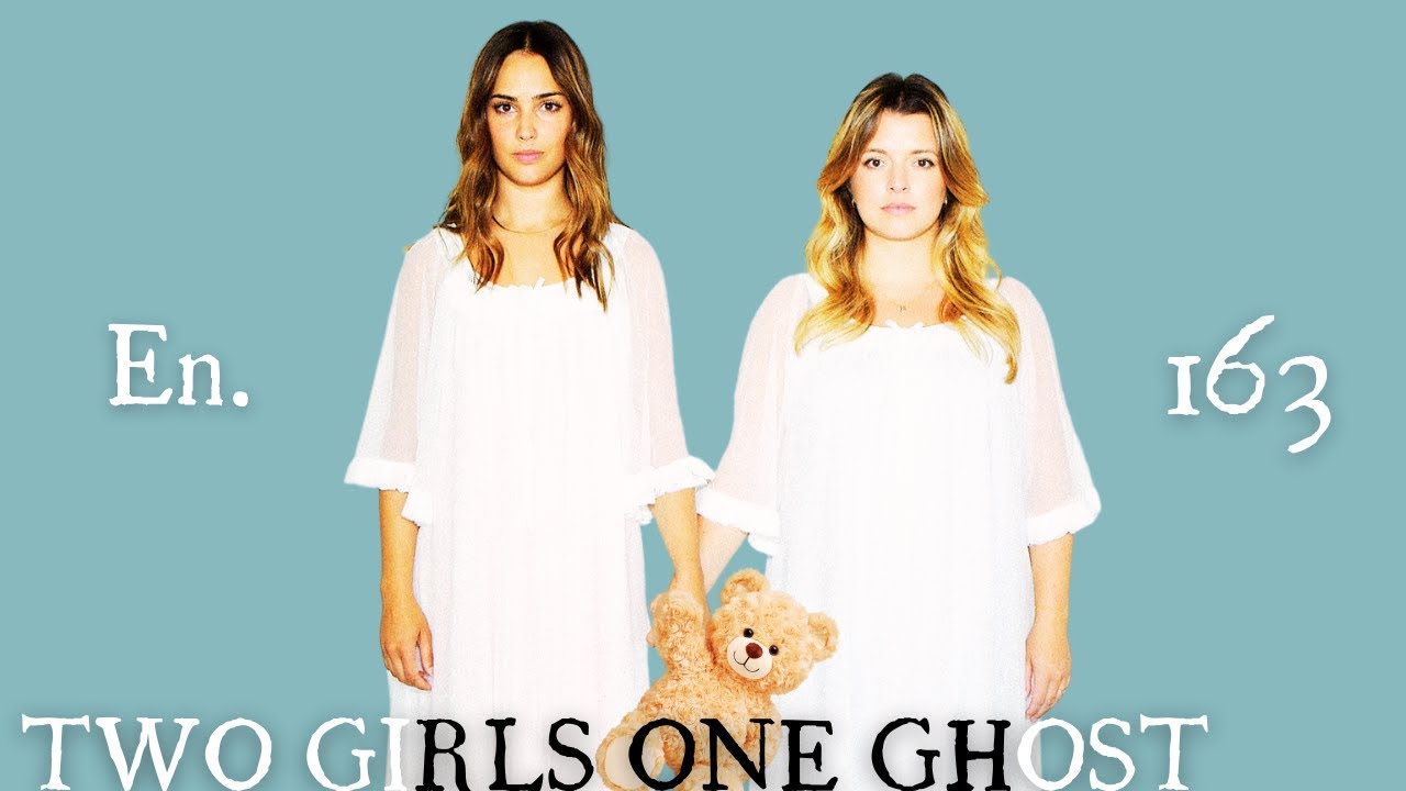 Two Girls One Ghost Encounters: 163 - YouTube