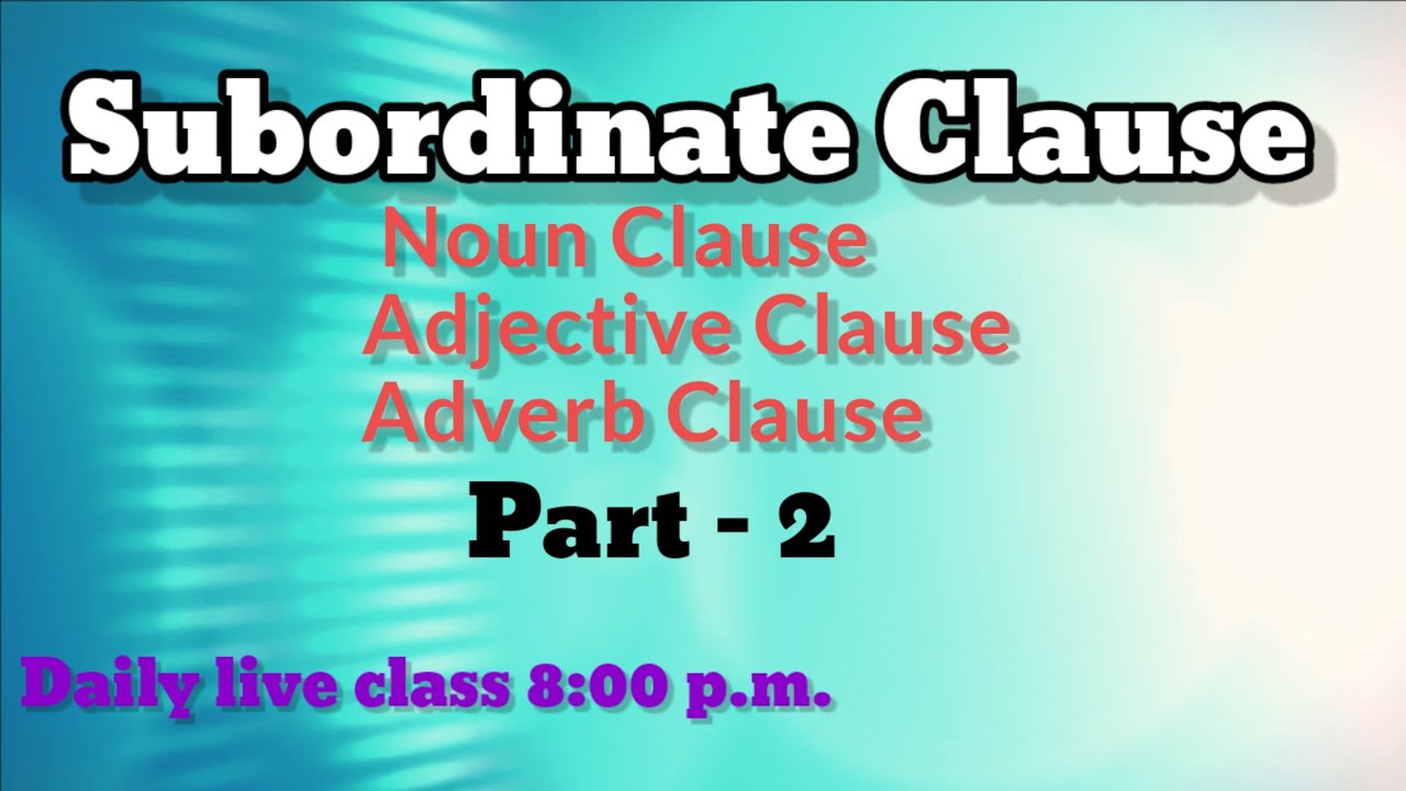 Sub-ordinate Clause (Principal Clause, Co-ordinate Clause, Sub-ordinate ...