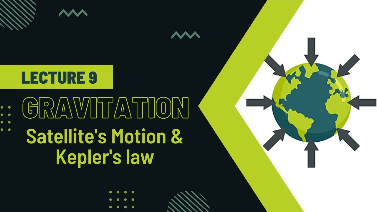 Satellite's Motion & Kepler's law(Lecture9) | Gravitation | (JEE / NEET ...