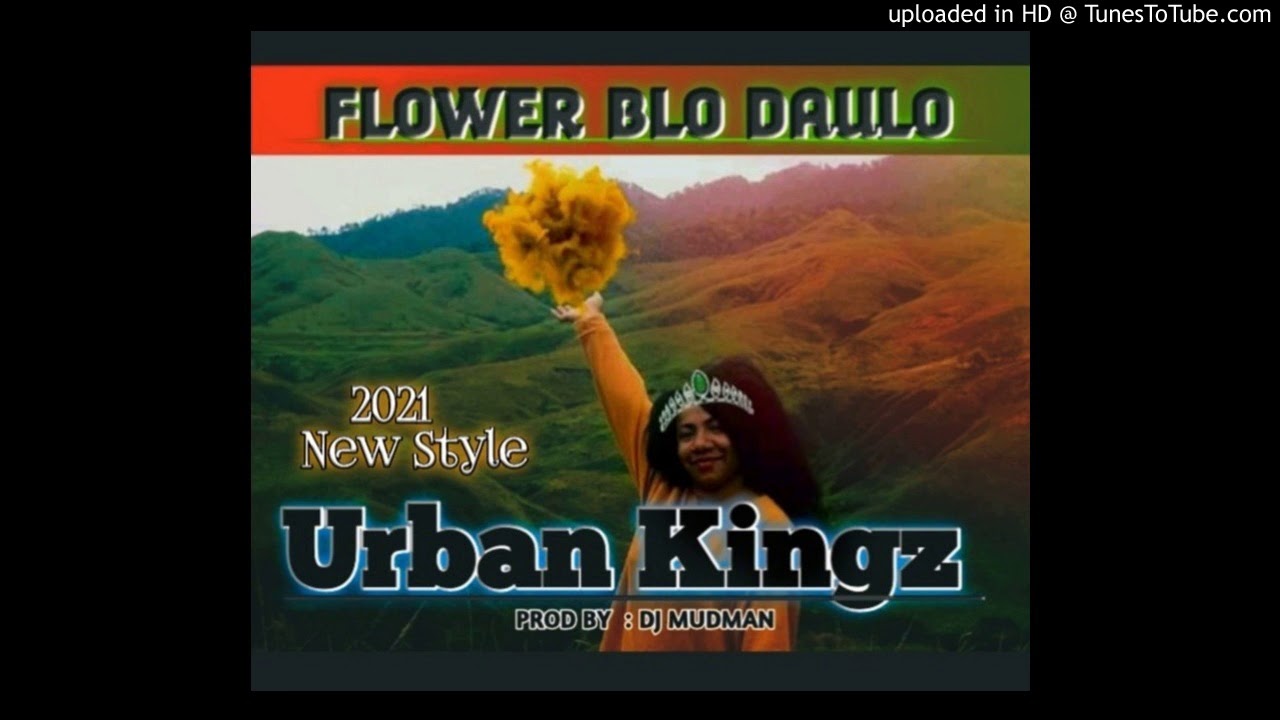 FLOWER BLO DAULO - URBAN KINGZ (PNG MUSIC 2021) - YouTube