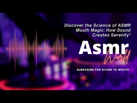 Discover the Science of ASMR Mouth Magic: How Sound Creates Serenity ...