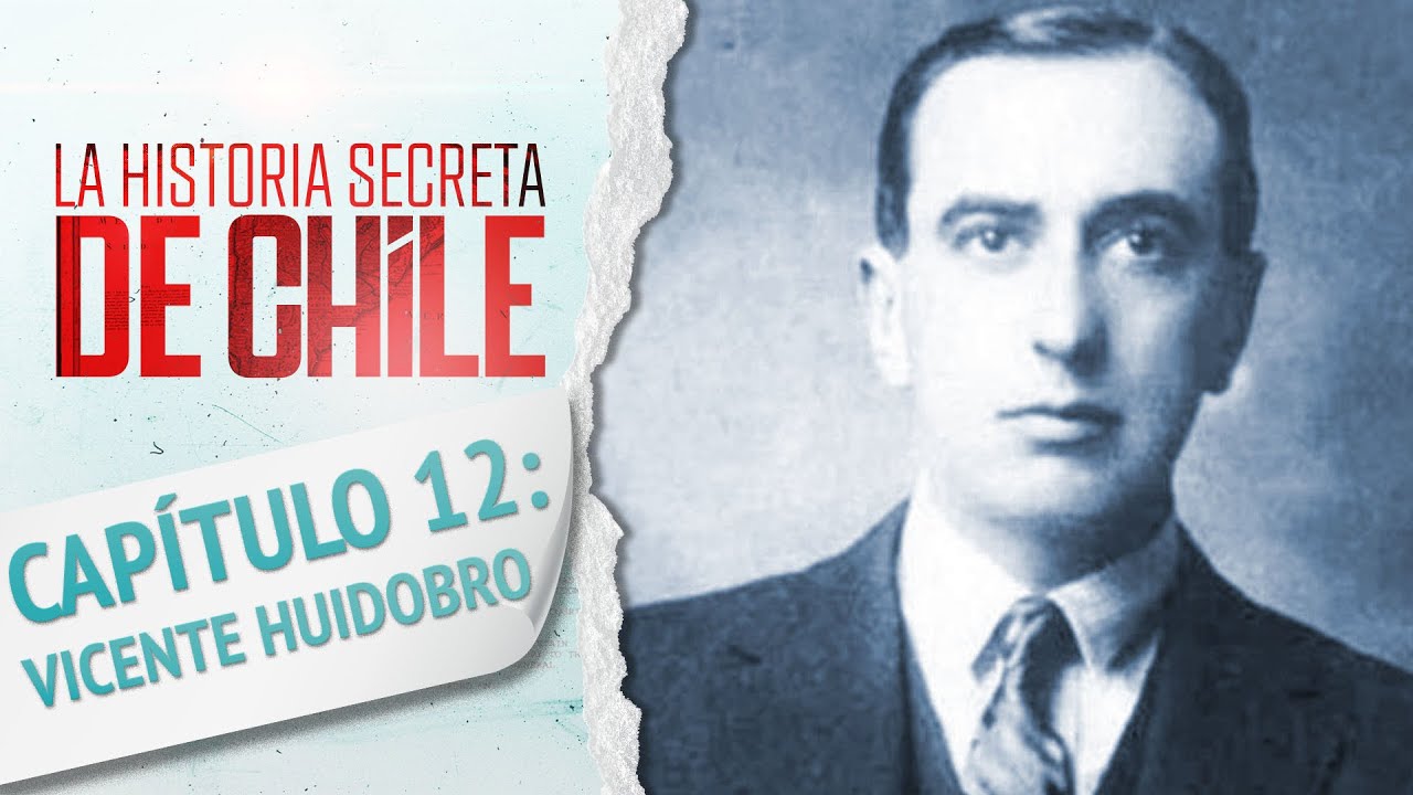 Capítulo 11: VICENTE HUIDOBRO - La Historia Secreta de Chile 2 - YouTube
