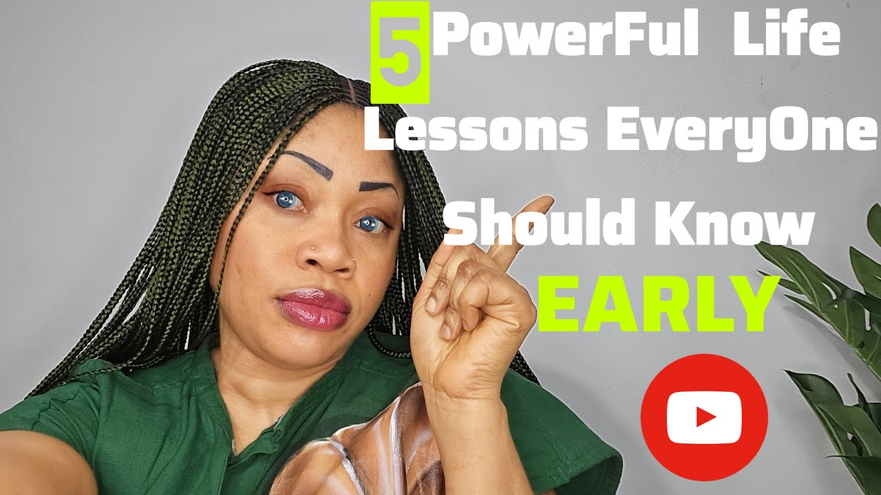 5 PowerFul Life Lessons EveryOne Should Learn Early. - YouTube