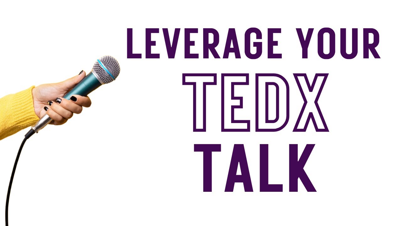 TEDX Speakers: 5 Ways To Leverage Your TEDx Talk - YouTube