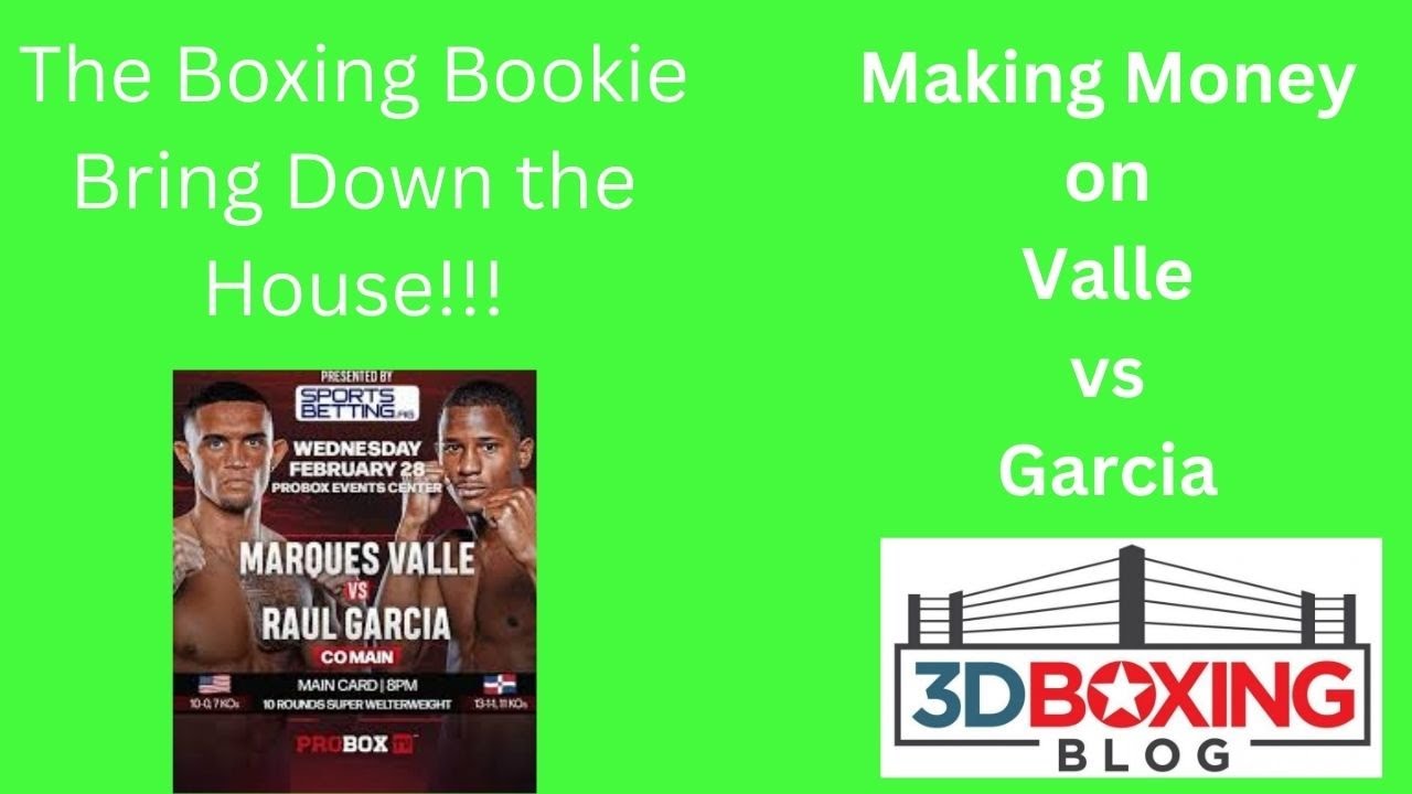 MAKE MONEY w/ the BOXING BOOKIE on Marques Valle vs Raul Garcia!! - YouTube