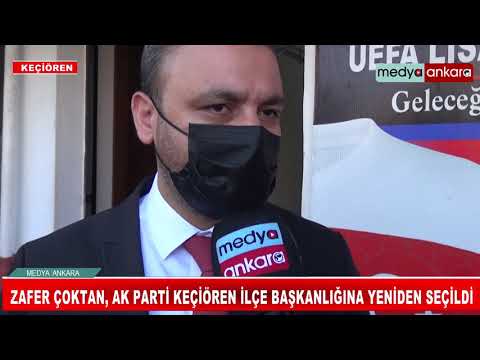 ZAFER ÇOKTAN, AK PARTİ KEÇİÖREN İLÇE BAŞKANLIĞINA YENİDEN SEÇİLDİ