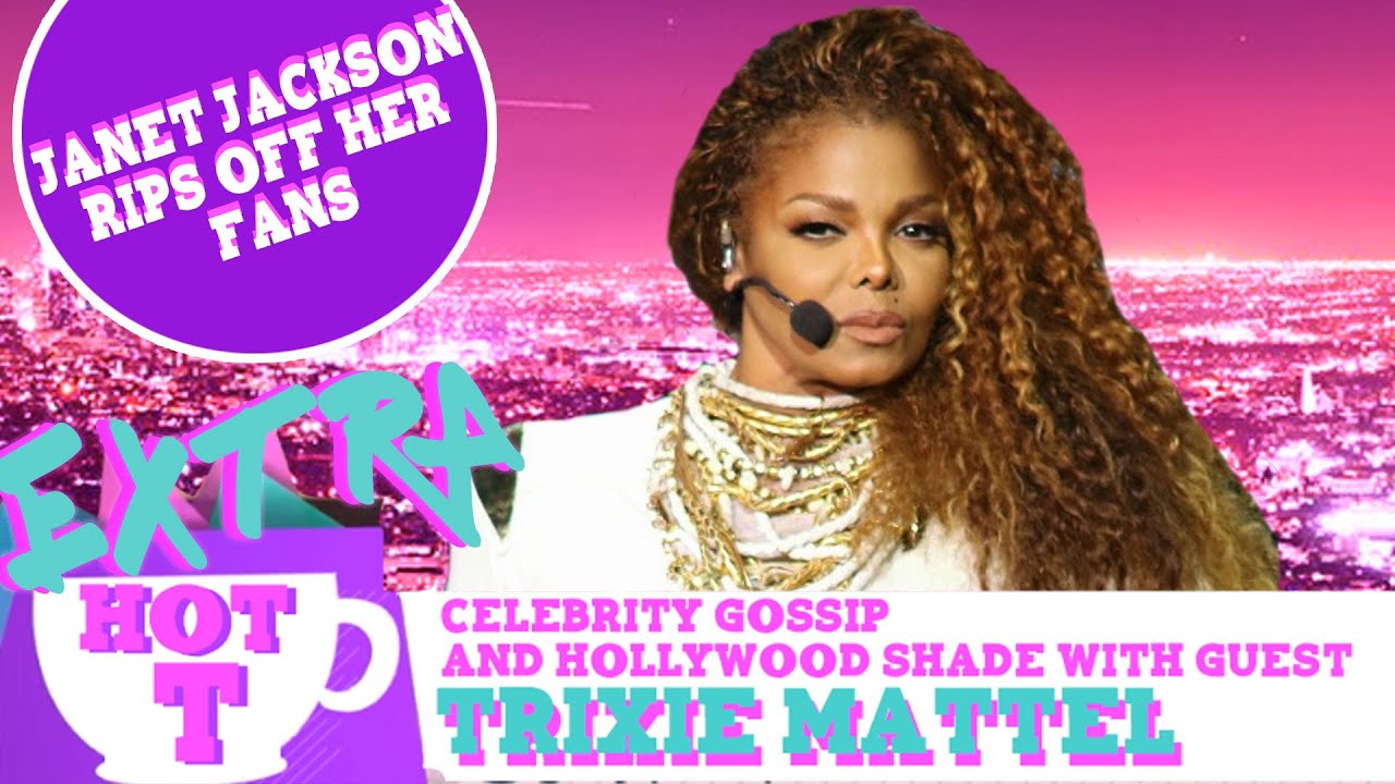 Extra Hot T with Trixie Mattel: Janet Jackson Rips Off Her Fans? | Hey ...