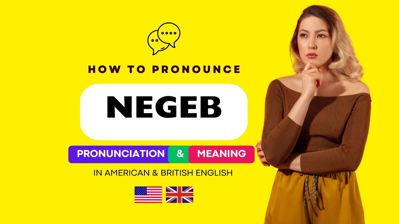 How to Pronounce "NEGEB" ( Correctly ) in American & British English ...
