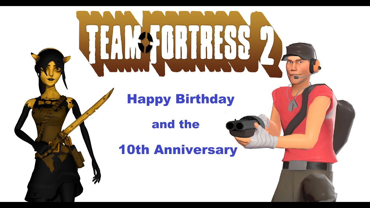Happy Birthday and the 10th Anniversary (ft. Scout from Team Fortress 2 ...