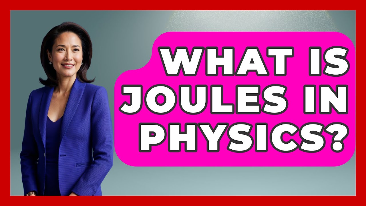 What Is Joules In Physics? - Physics Frontier - YouTube