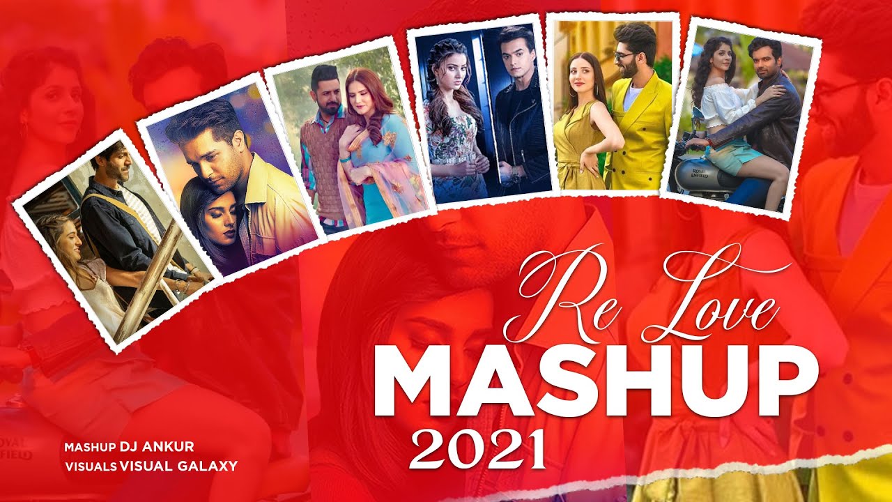 Re Love Mashup 2021 | Dj Ankur | Visual Galaxy | Broken Heart Special ...