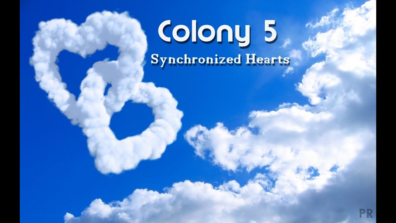 Colony 5 Synchronized Hearts - YouTube
