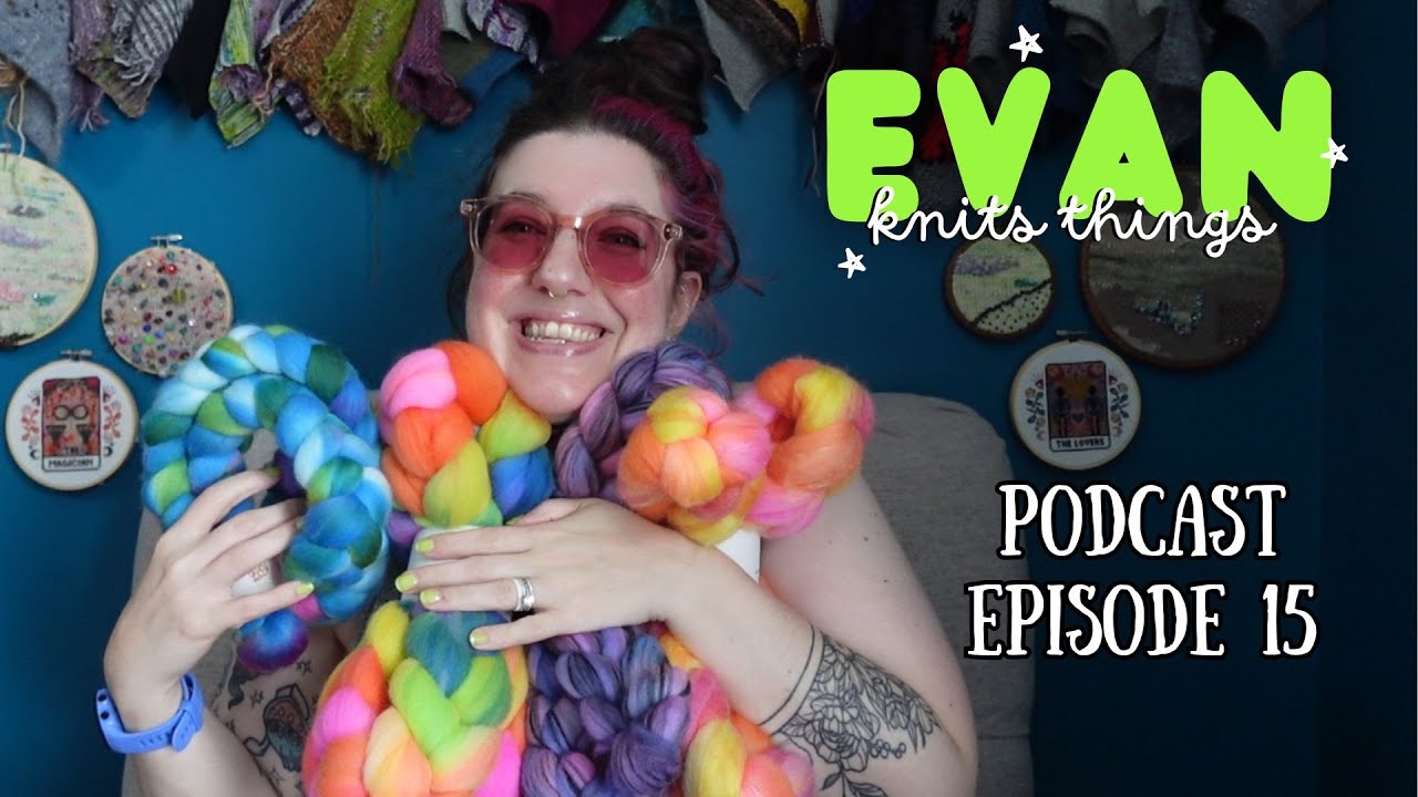 Ep 15: The One Where I Have Big Impossible Plans--2025 Podcast--Evan Knits Things - YouTube