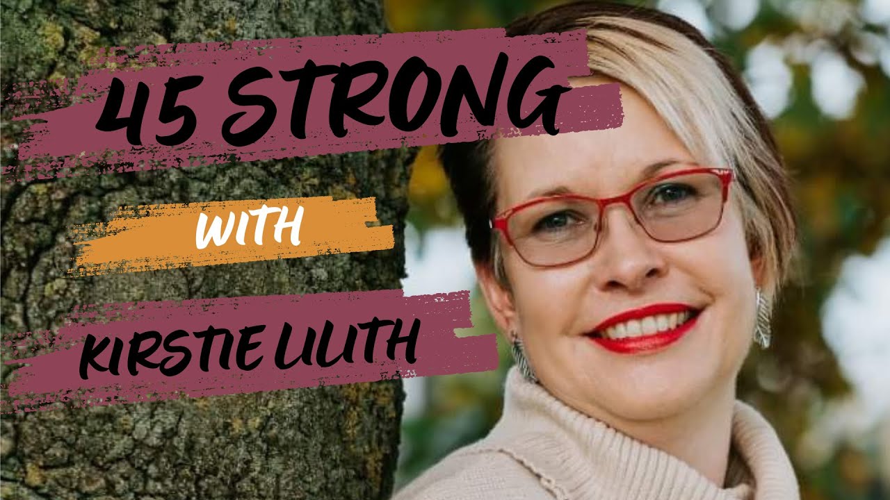 45 Strong with Kirstie Lilith - YouTube