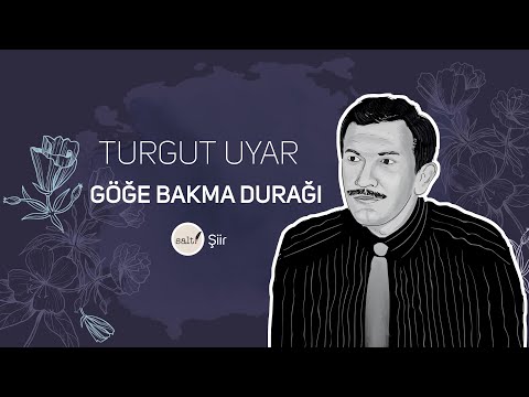 Salt Şiir | Göğe Bakma Durağı - Turgut Uyar