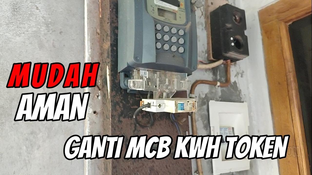 CARA MUDAH GANTI MCB KWH TOKEN ANTI GAGAL - MCB KWH LEMAH SERING JEGLEG ...