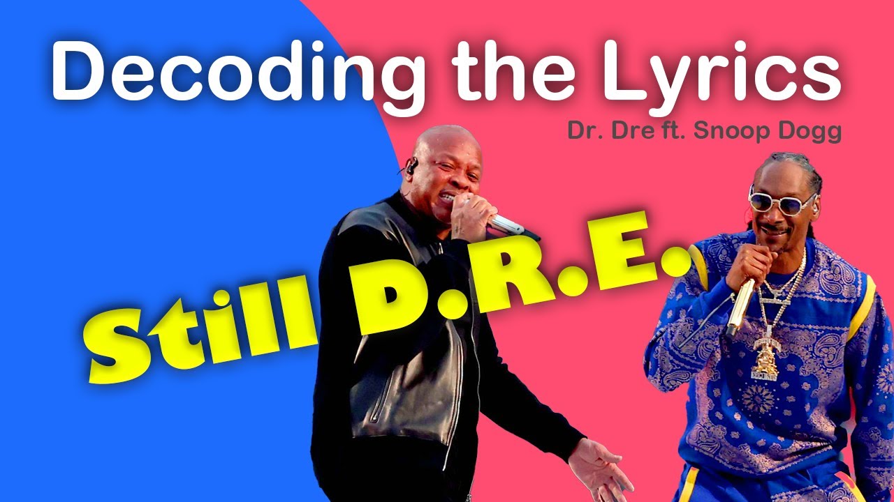 Decoding the Meaning Behind Dr. Dre's Still D.R.E. ft. Snoop Dogg ...