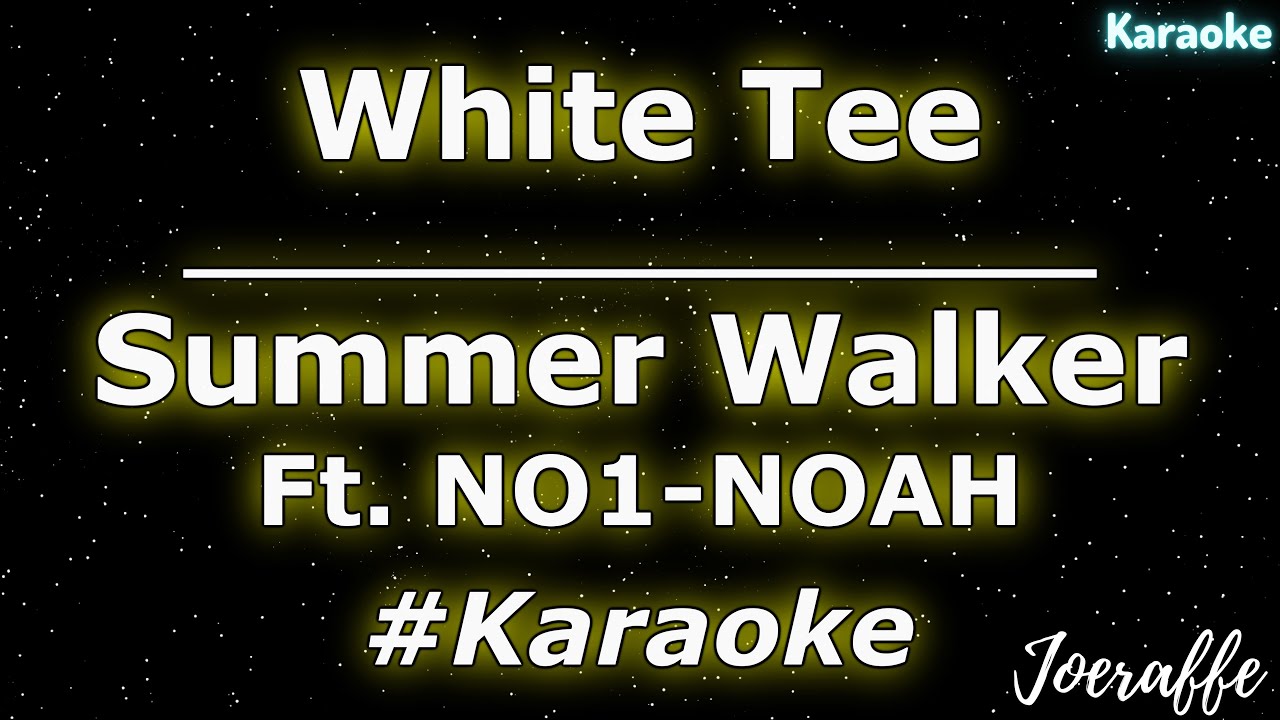 Summer Walker - White Tee Ft. NO1-NOAH (Karaoke) - YouTube