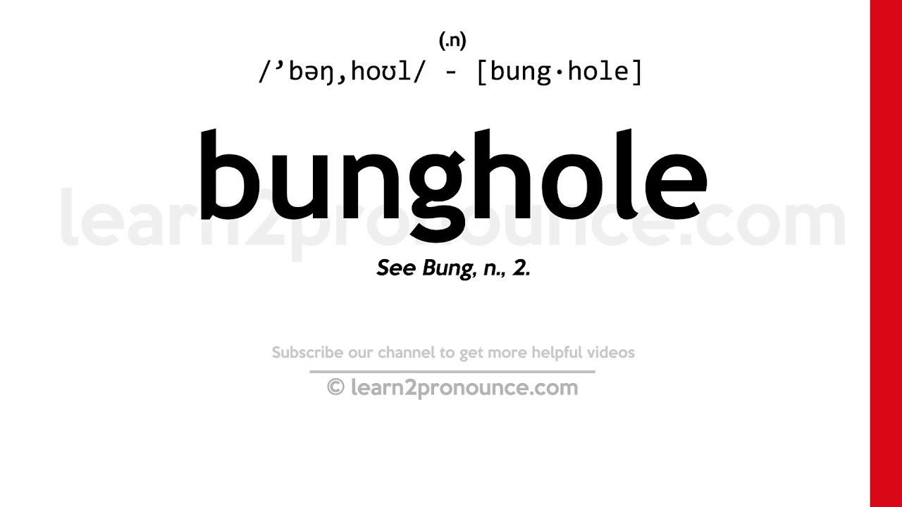 Pronunciation of Bunghole | Definition of Bunghole - YouTube
