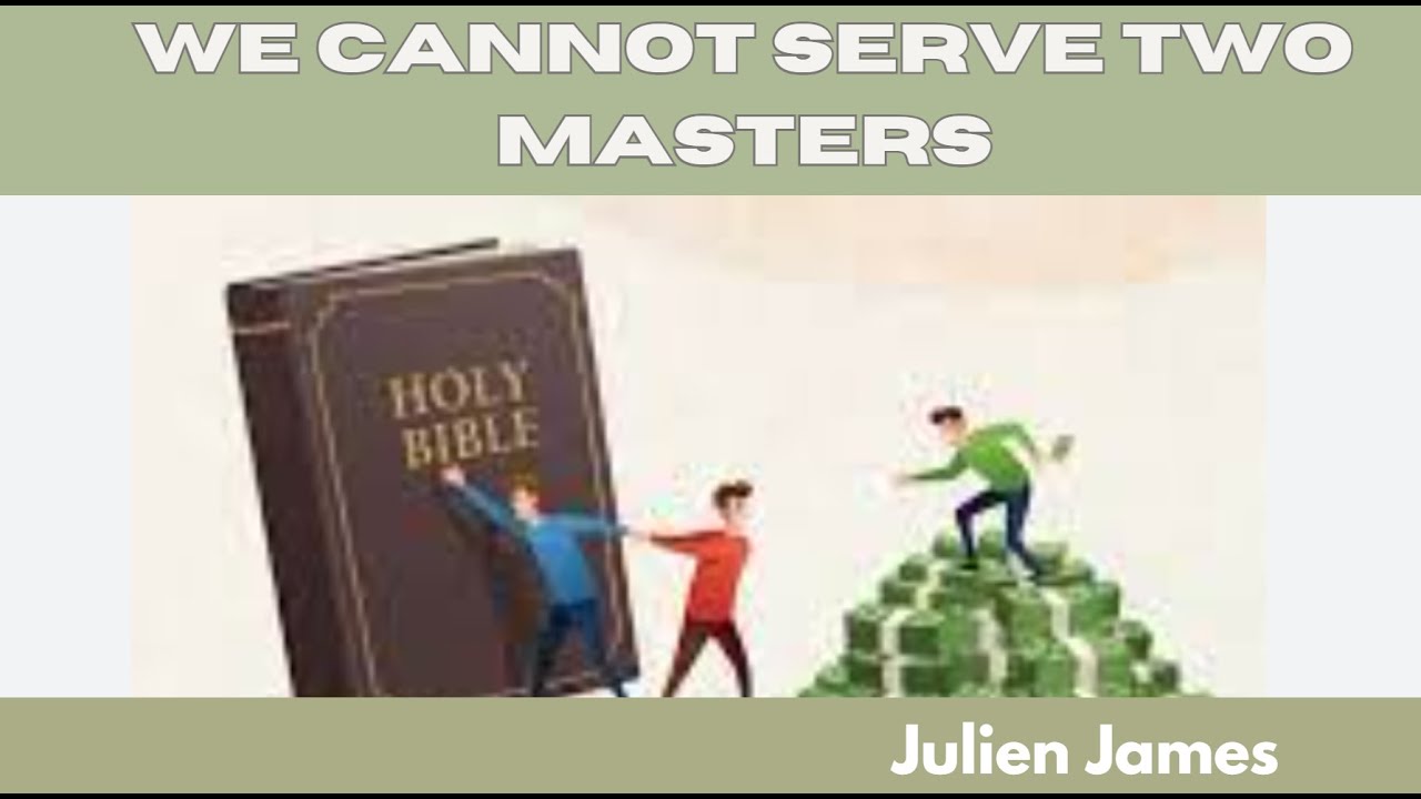 We Cannot Serve Two Masters - Julien James - YouTube