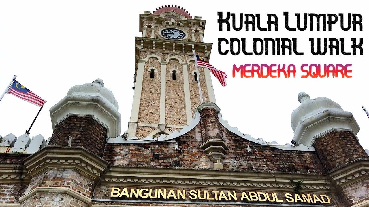 🇲🇾 Discovering Kuala Lumpur colonial walk | Merdeka Square and many ...