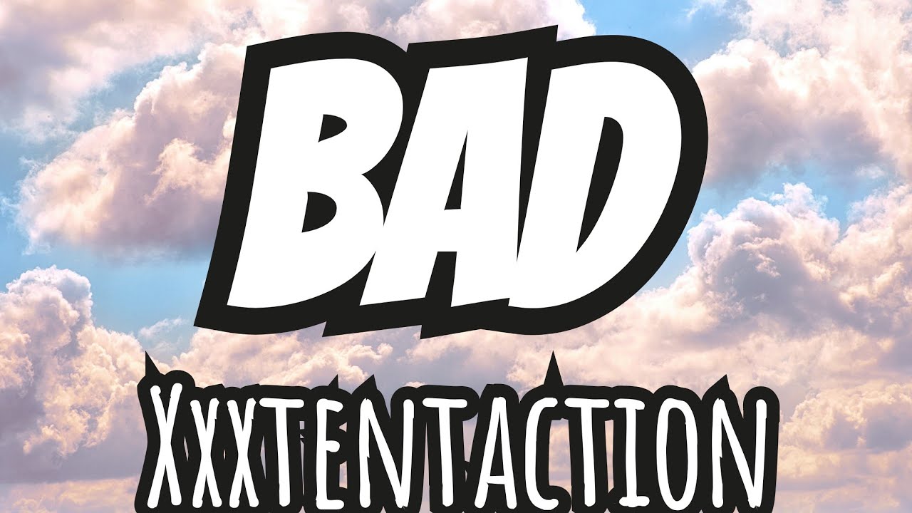 Xxxtentaction _-_ Bad song (lyrics) video #lyrics #bad #xxxtentacion ...