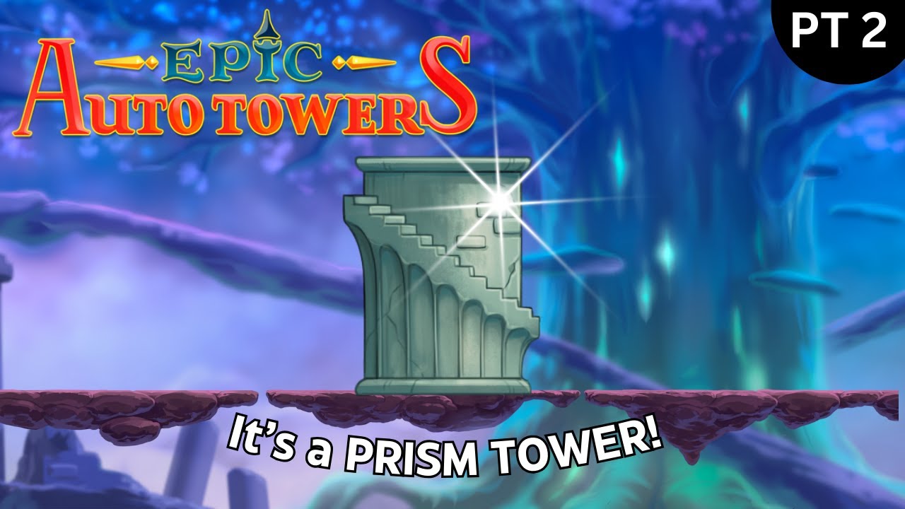 It's a PRISM TOWER (Pt2) | Epic Auto Towers - YouTube
