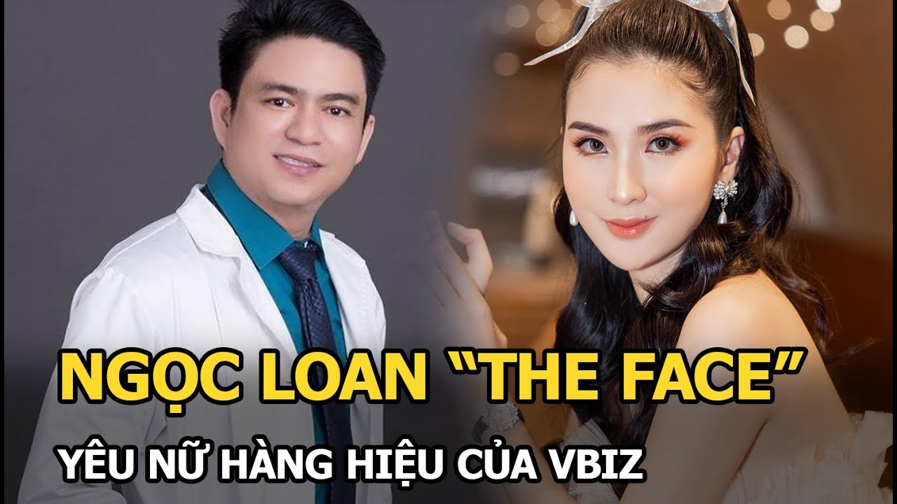 Ngọc Loan “The Face”: Sống xa hoa, yêu nữ hàng hiệu Vbiz và ồn ào có con với bác sĩ Chiêm Quốc ...