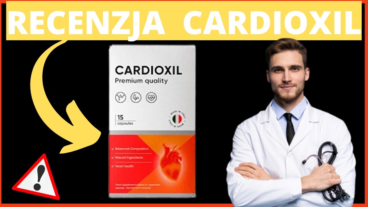 👍CARDIOXIL – CARDIOXIL OPINIE – EFEKTY I CENA – RECENZJA CARDIOXIL ...