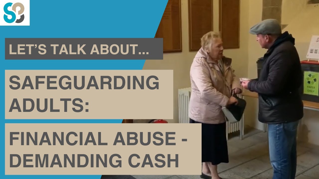 Safeguarding Adults | Financial Abuse | Demanding Cash - YouTube
