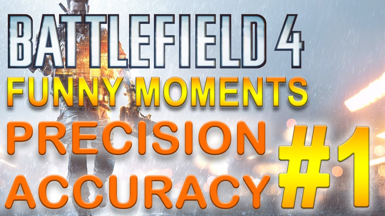 PRECISION ACCURACY // Battlefield 4 Funny Moments #1 feat. Damian - YouTube