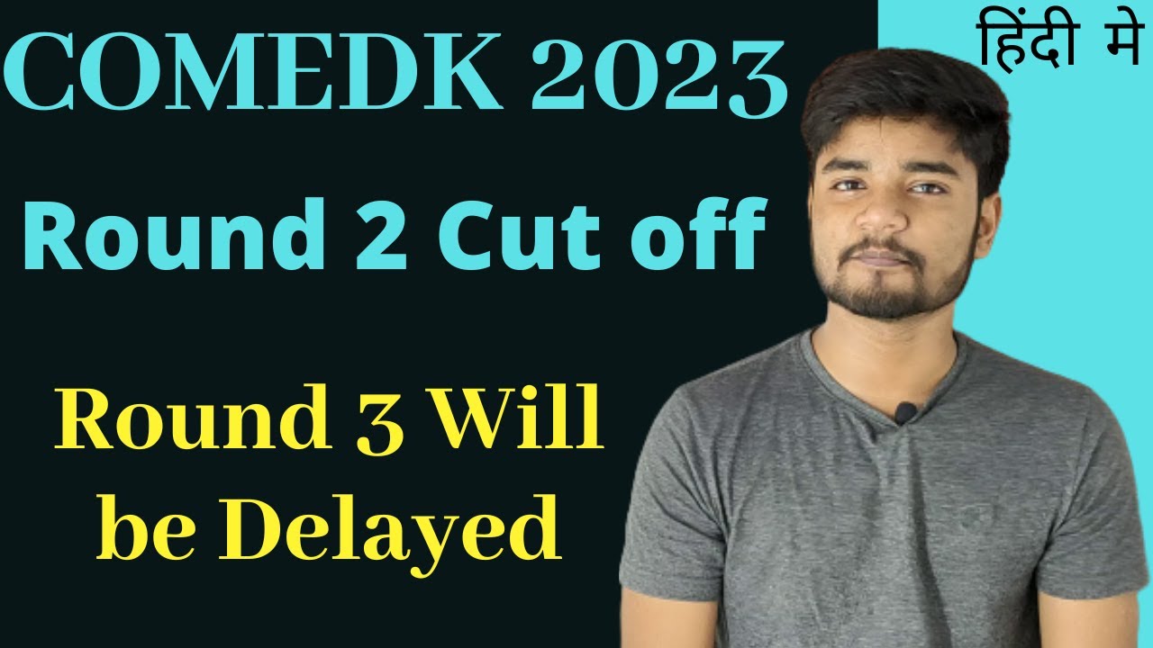 COMEDK 2023 Round 2 Cut off Analysis - Date Changes - YouTube