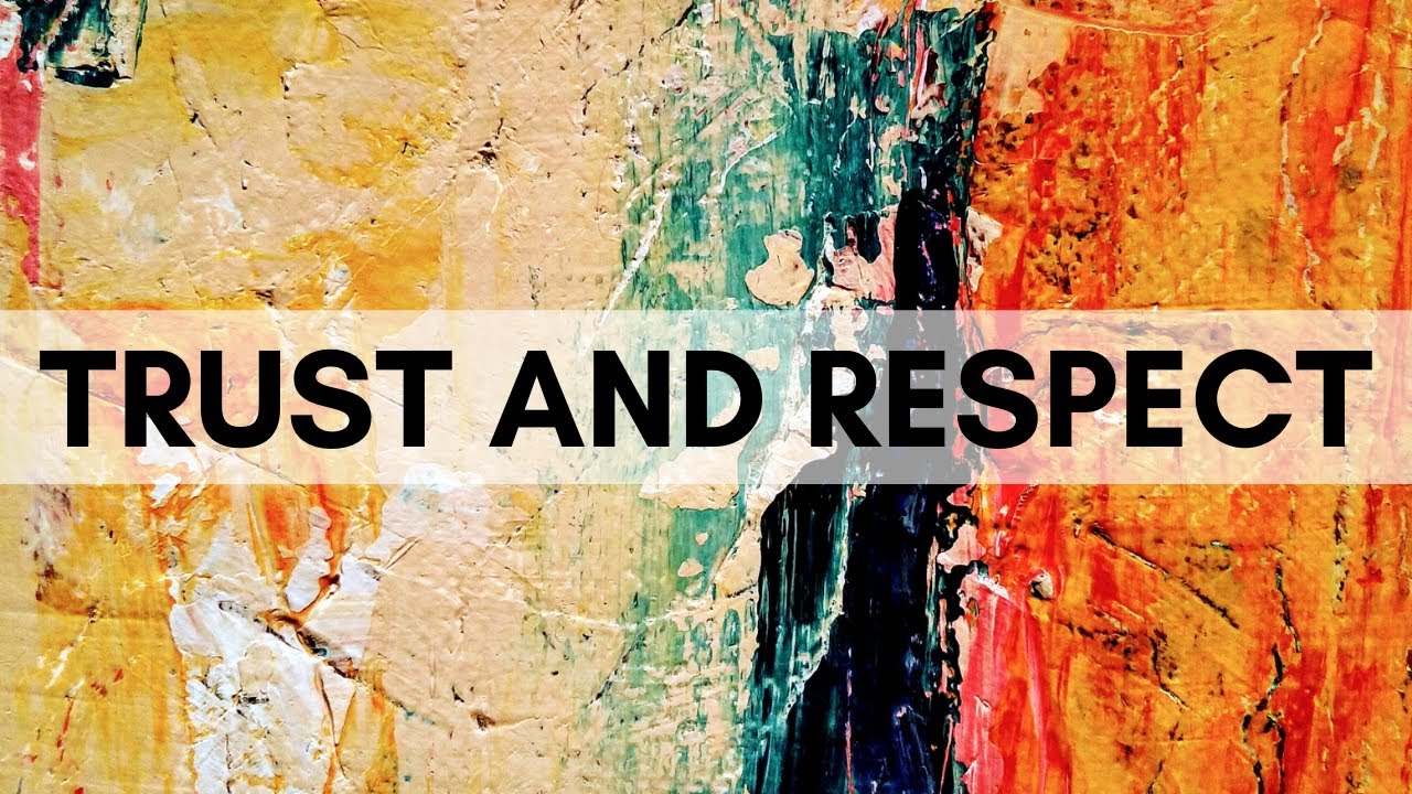 Trust and Respect - YouTube