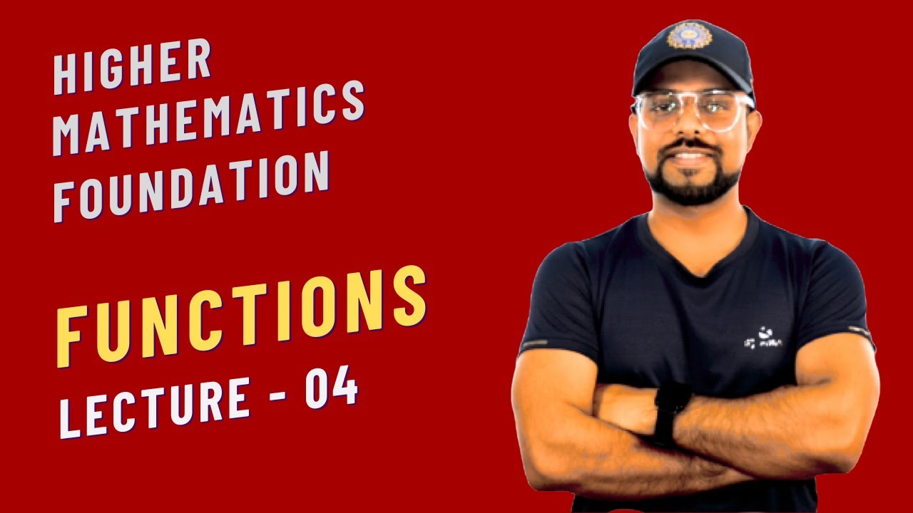 Mathematics Foundation | Functions - Lecture 04 - YouTube