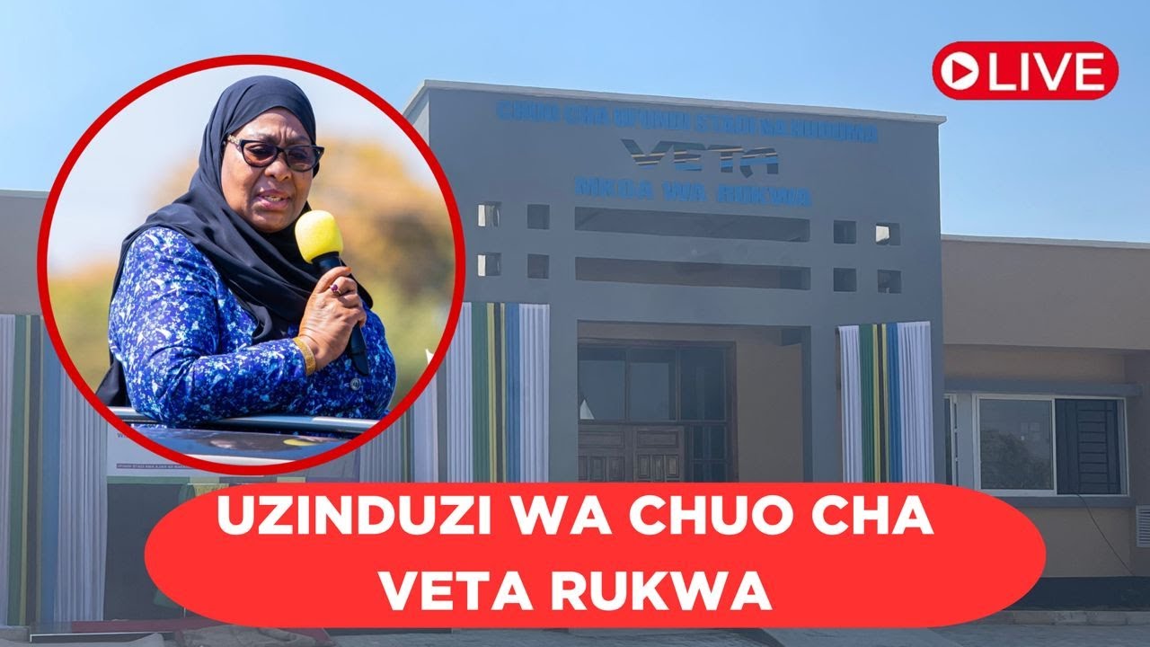 LIVE:RAIS SAMIA AKIFANYA UZINDUZI WA CHUO CHA VETA MKOA WA RUKWA - YouTube