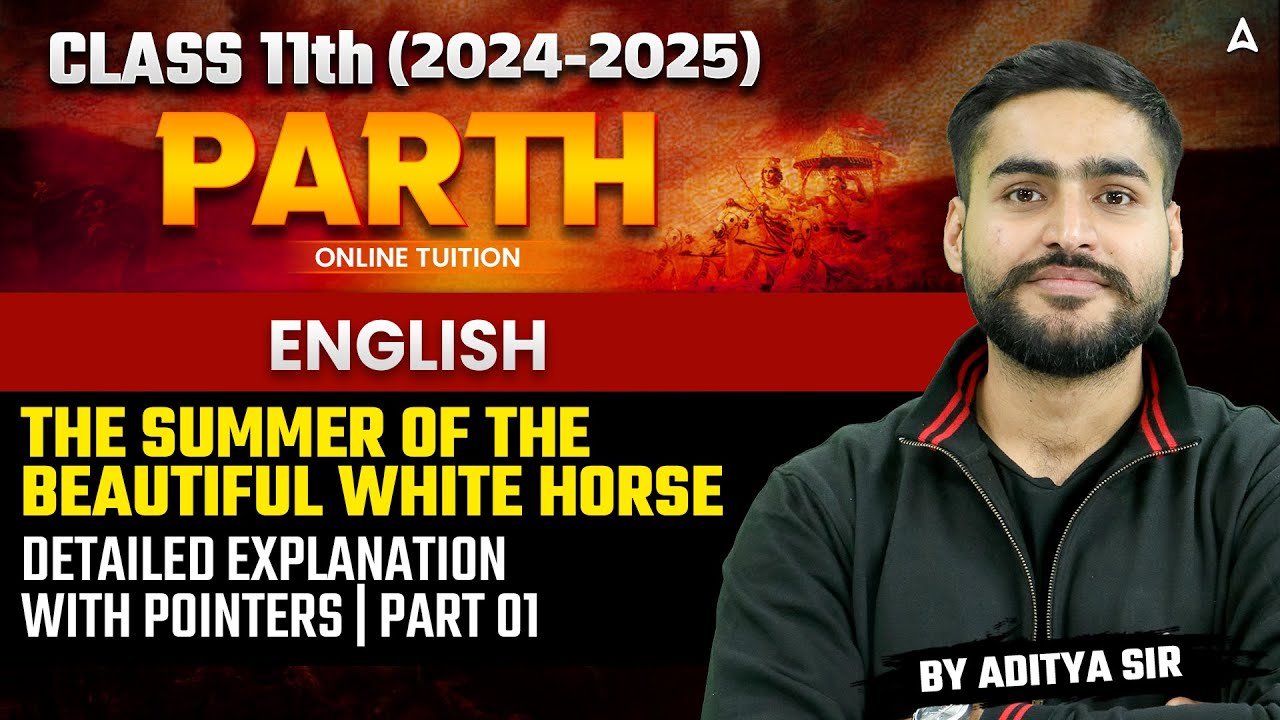 Class 11 English | The Summer of the Beautiful White Horse |Detailed Explanation with Pointers ...