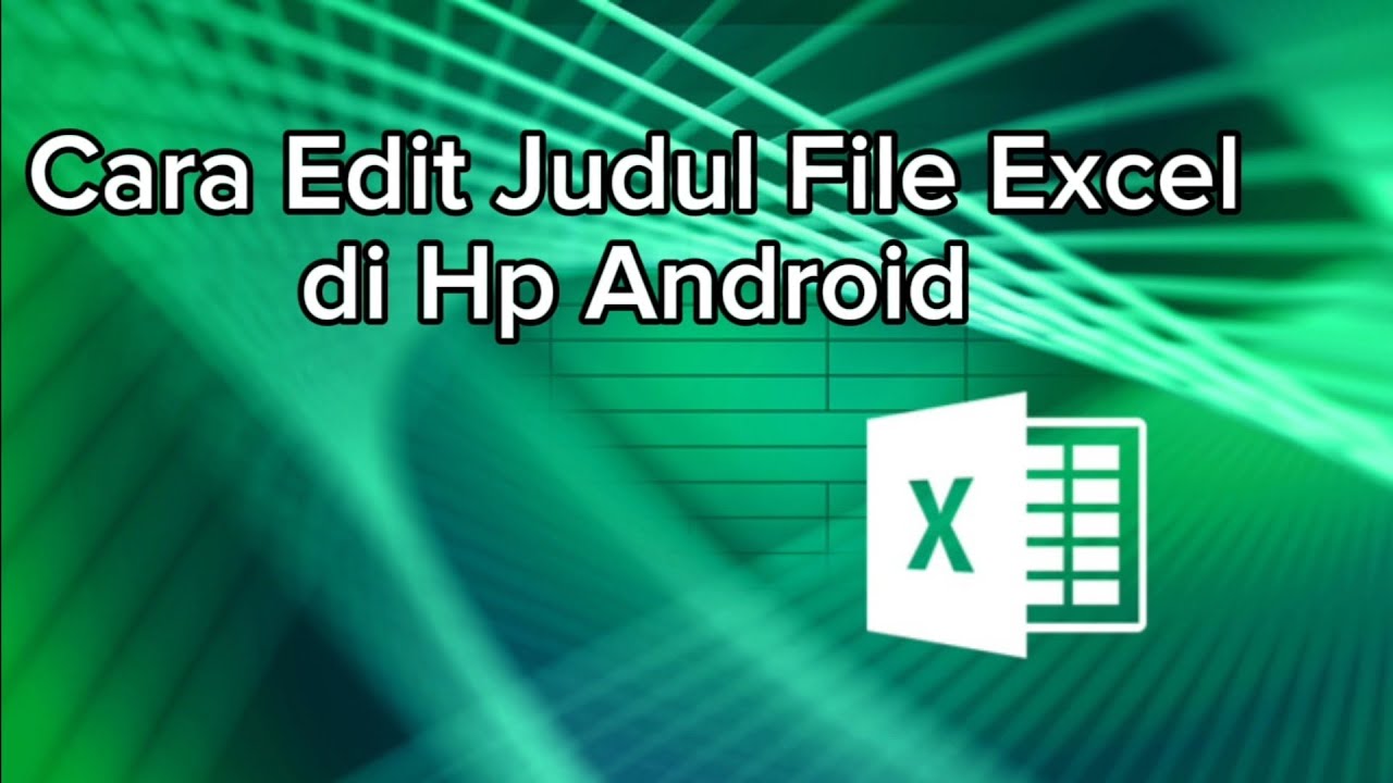 Cara Mengganti Nama File Excel di Hp - YouTube