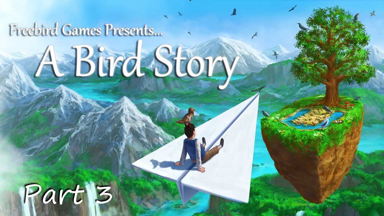 A Bird Story walkthrough | I BELIEVE I CAN FLY! (Part 3) - YouTube