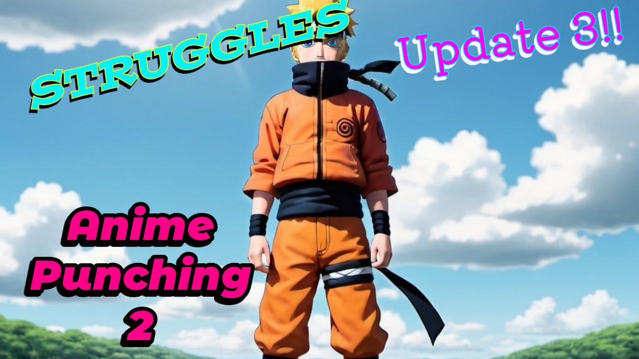Update 3 Struggles in Anime Punching 2 - YouTube