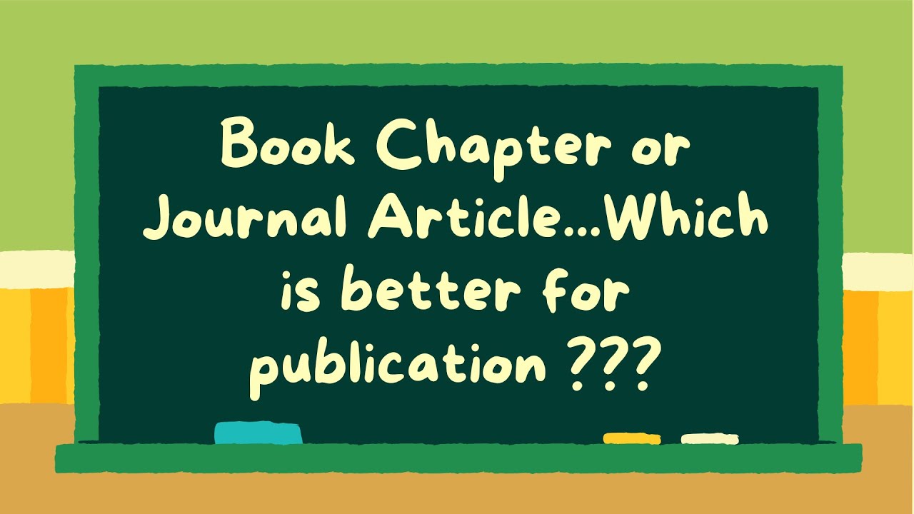 Book Chapter or Journal Article...Which is better for publication ...