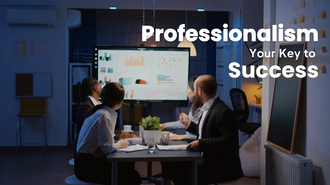 Professionalism: Your Key to Success - YouTube