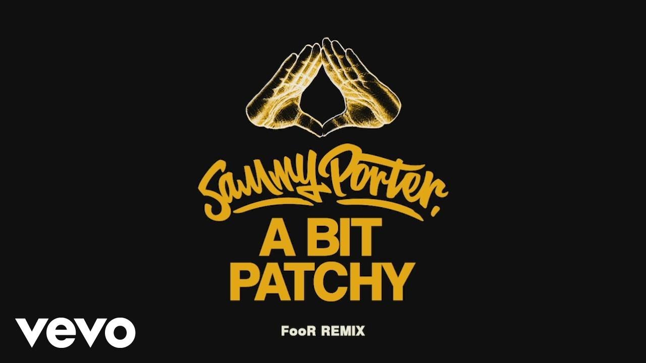 Sammy Porter - A Bit Patchy (FooR Remix) (Audio) - YouTube