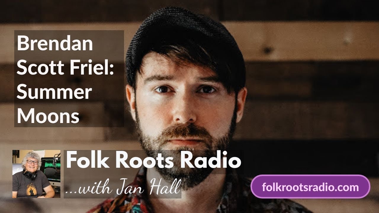 Brendan Scott Friel - Summer Moons - Folk Roots Radio Live - YouTube