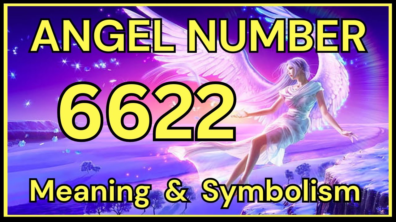 Angel Number 6622 – Meaning and Symbolism 💕 - YouTube