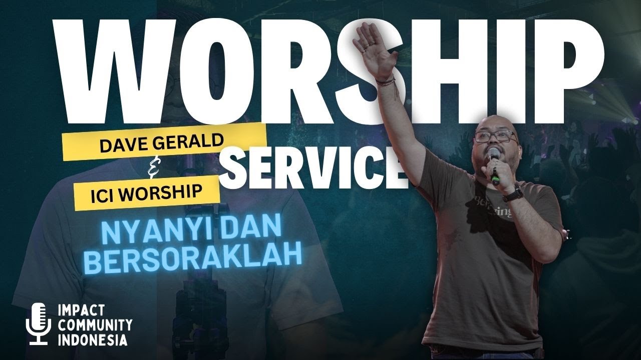 NYANYI DAN BERSORAKLAH ICI WORSHIP Feat. DAVE GERARD QUE - YouTube