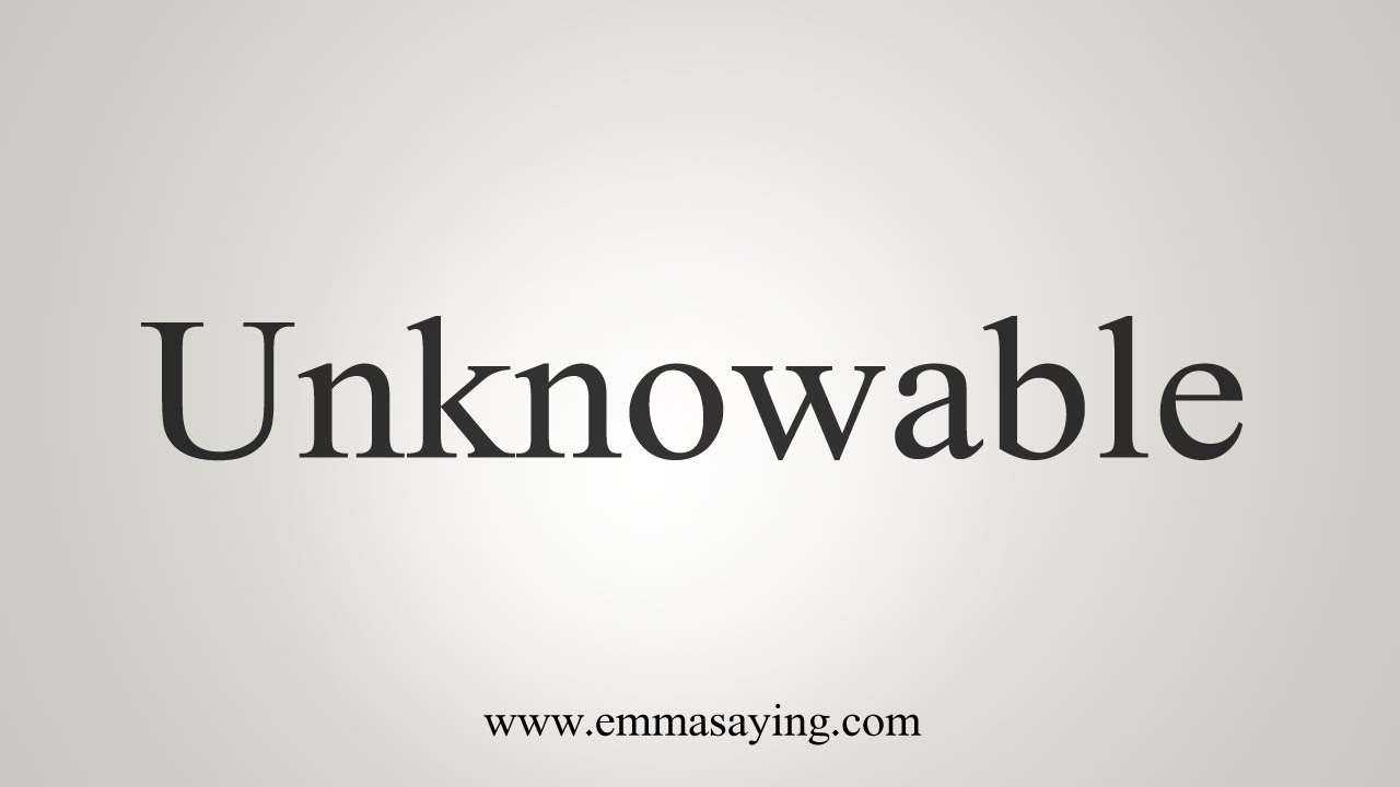 How To Say Unknowable - YouTube