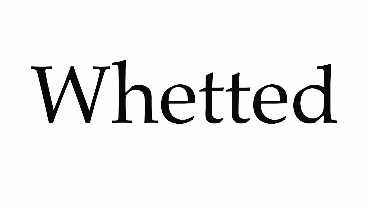 How to Pronounce Whetted - YouTube