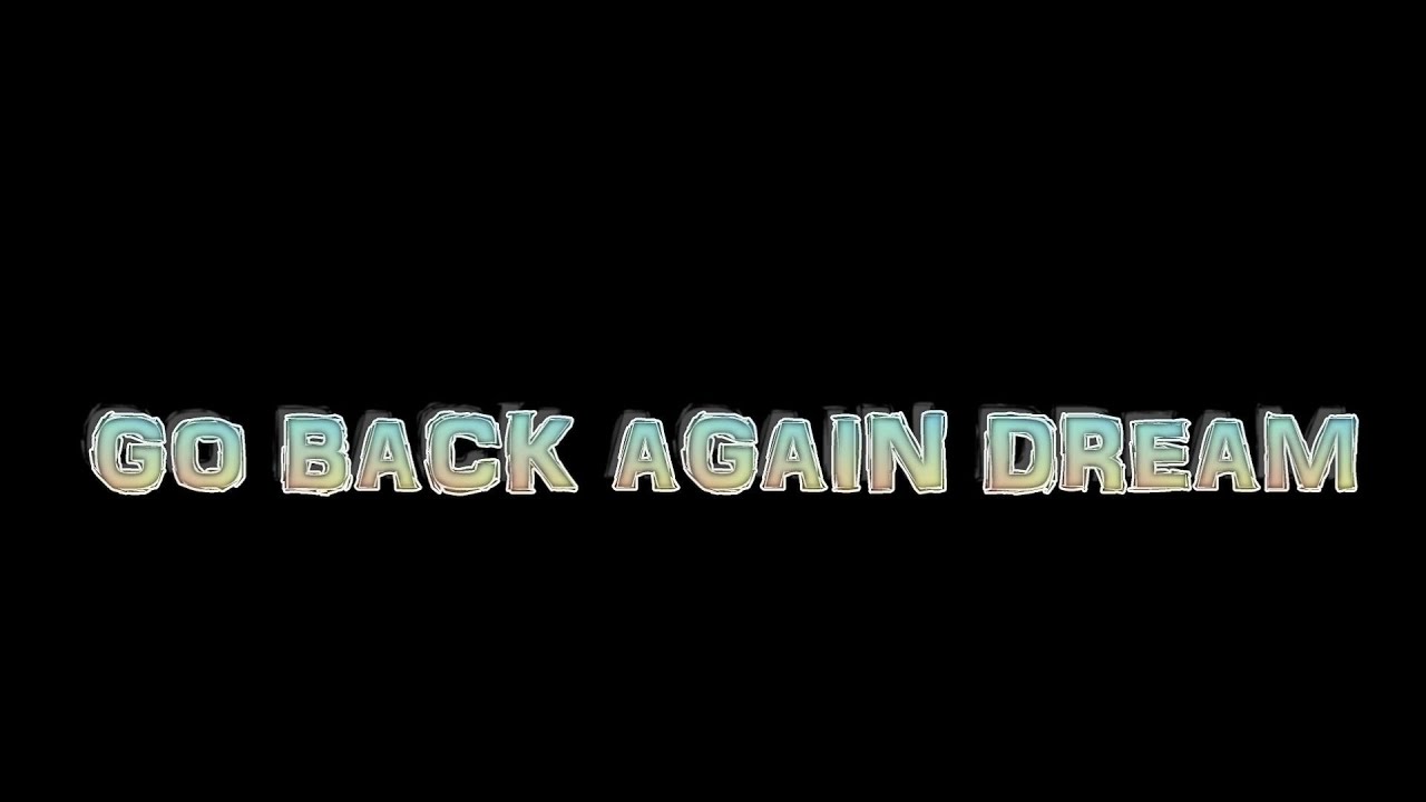 Go back again dream - YouTube