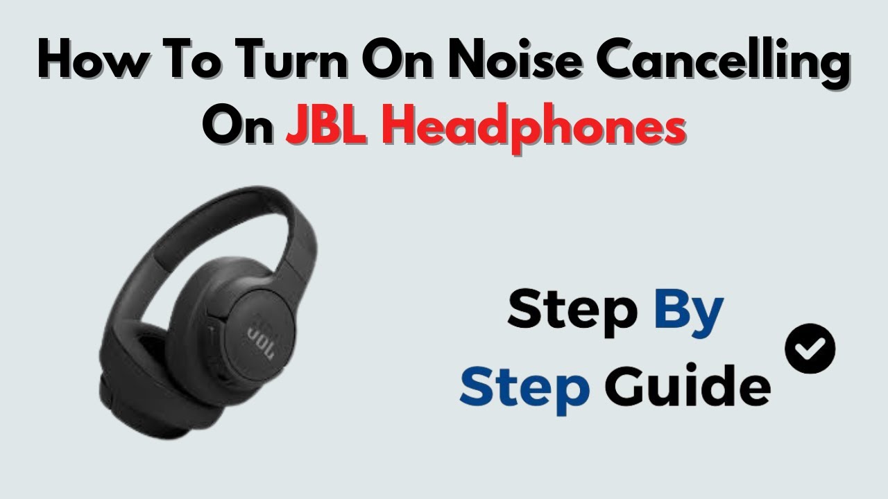 How to Turn On Noise Cancelling on JBL Headphones – Activate ANC via ...