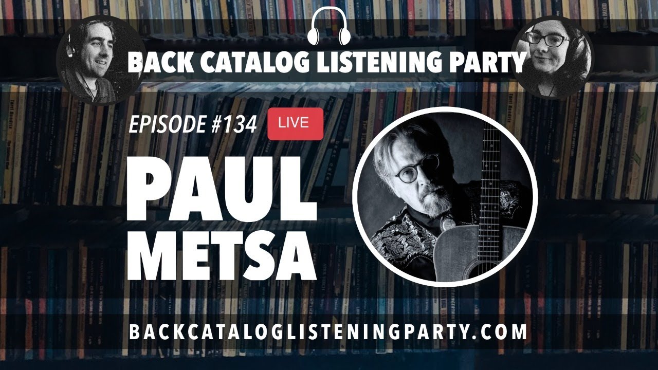 Back Catalog Listening Party: Paul Metsa (Ep. 134) - YouTube